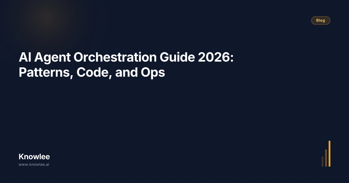 AI Agent Orchestration Guide 2026: Patterns, Code, and Ops | Knowlee Blog