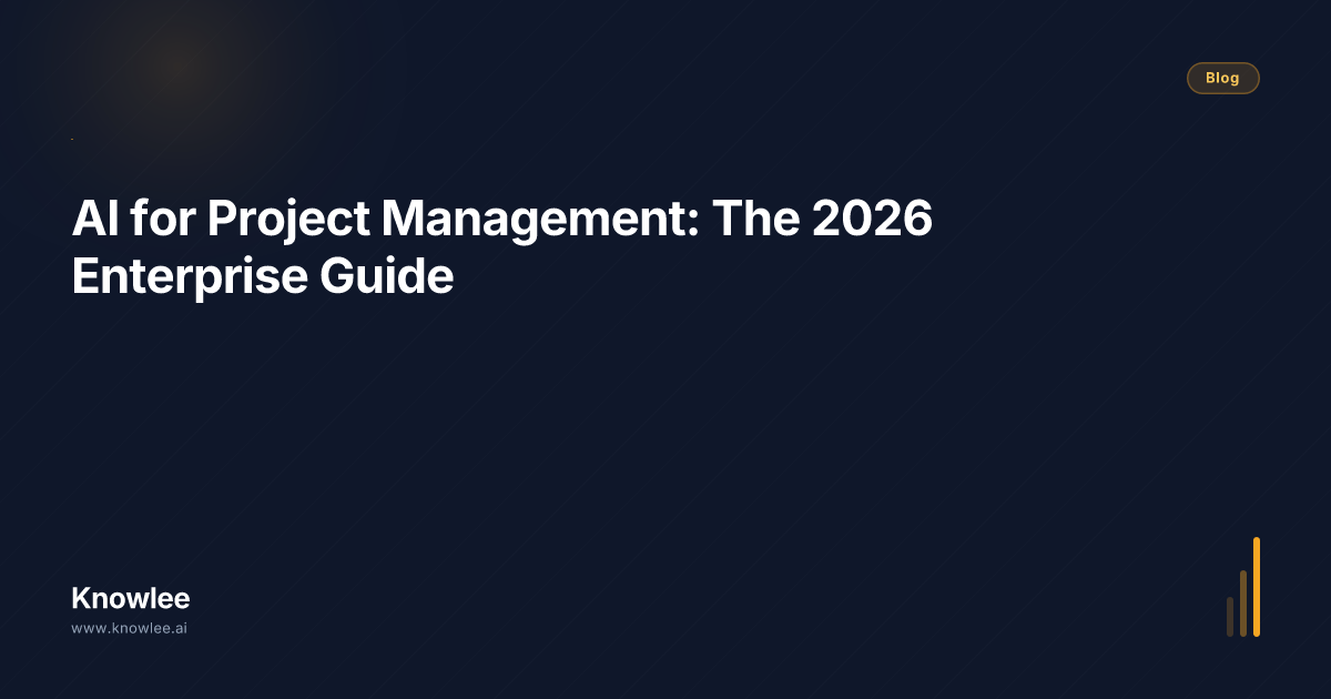 AI for Project Management: The 2026 Enterprise Guide | Knowlee Blog