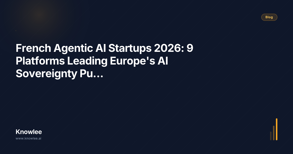 French Agentic AI Startups 2026: 9 Platforms Leading Europe's AI ...