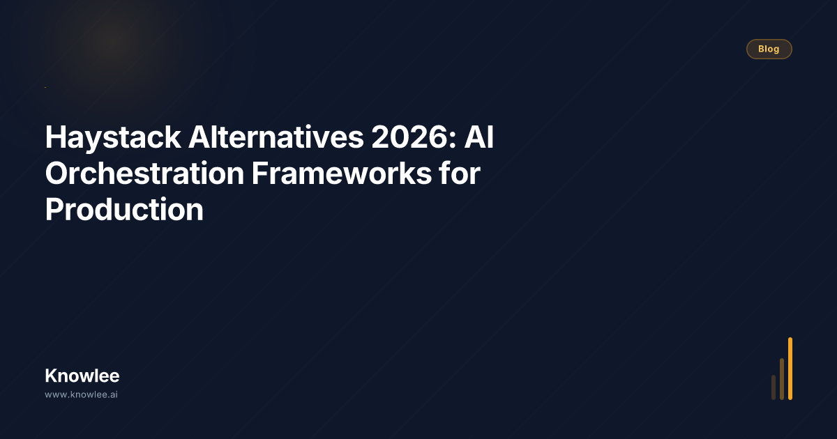 Haystack Alternatives 2026: AI Orchestration Frameworks for Production ...