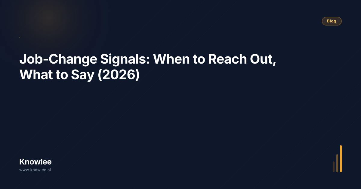 Job-Change Signals: When to Reach Out, What to Say (2026) | Knowlee Blog
